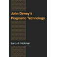 Philosophy of Technology John Dewey S Pragmatic Technology, (Paperback ...