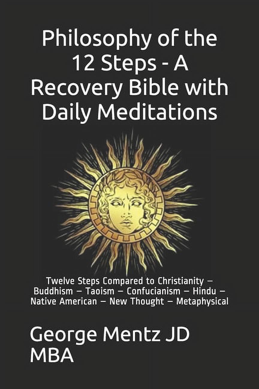 Philosophy of the 12 Steps - A Recovery Bible with Daily Meditations ...