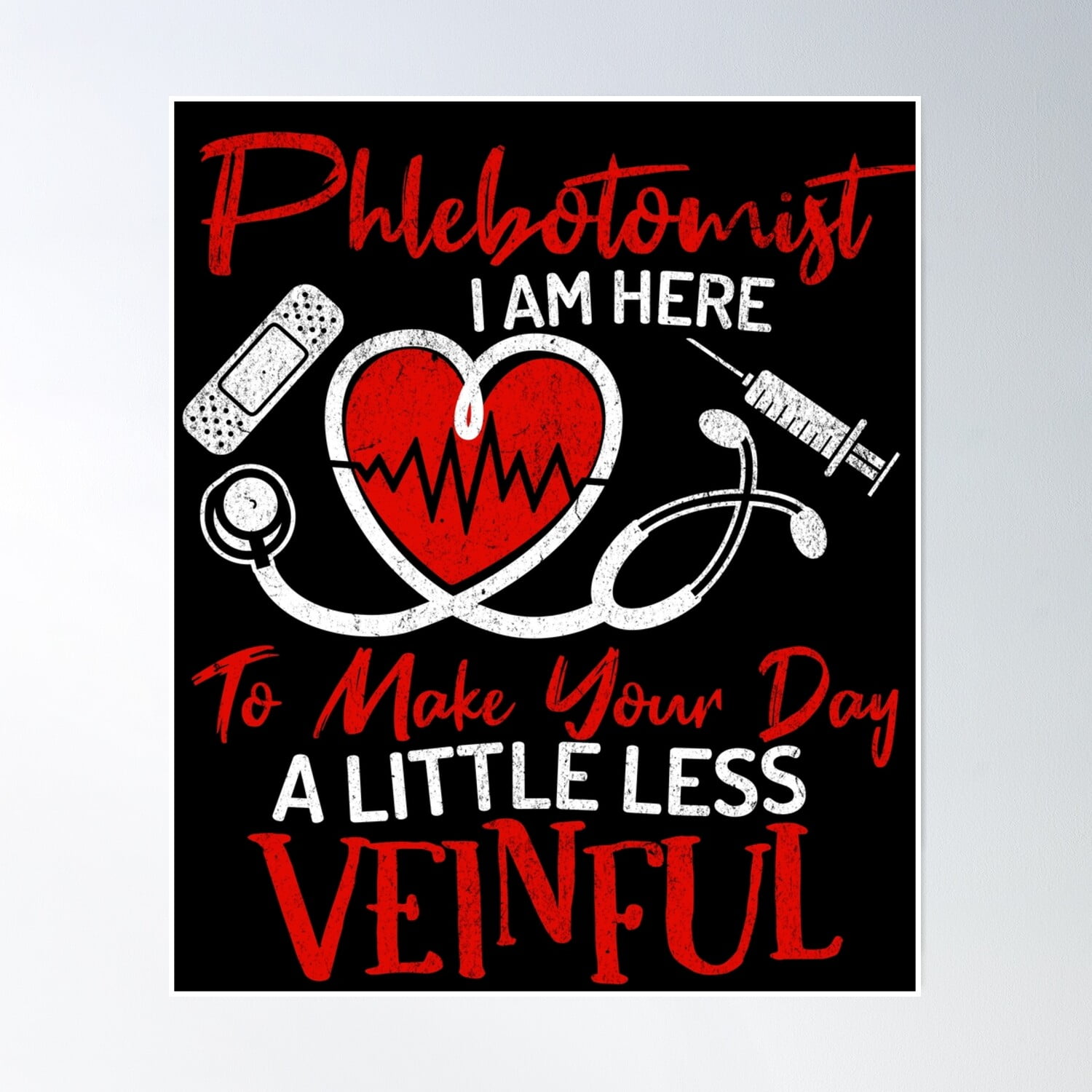 Phlebotomist I Am Here To Make Your Day A Little Less Veinful ...