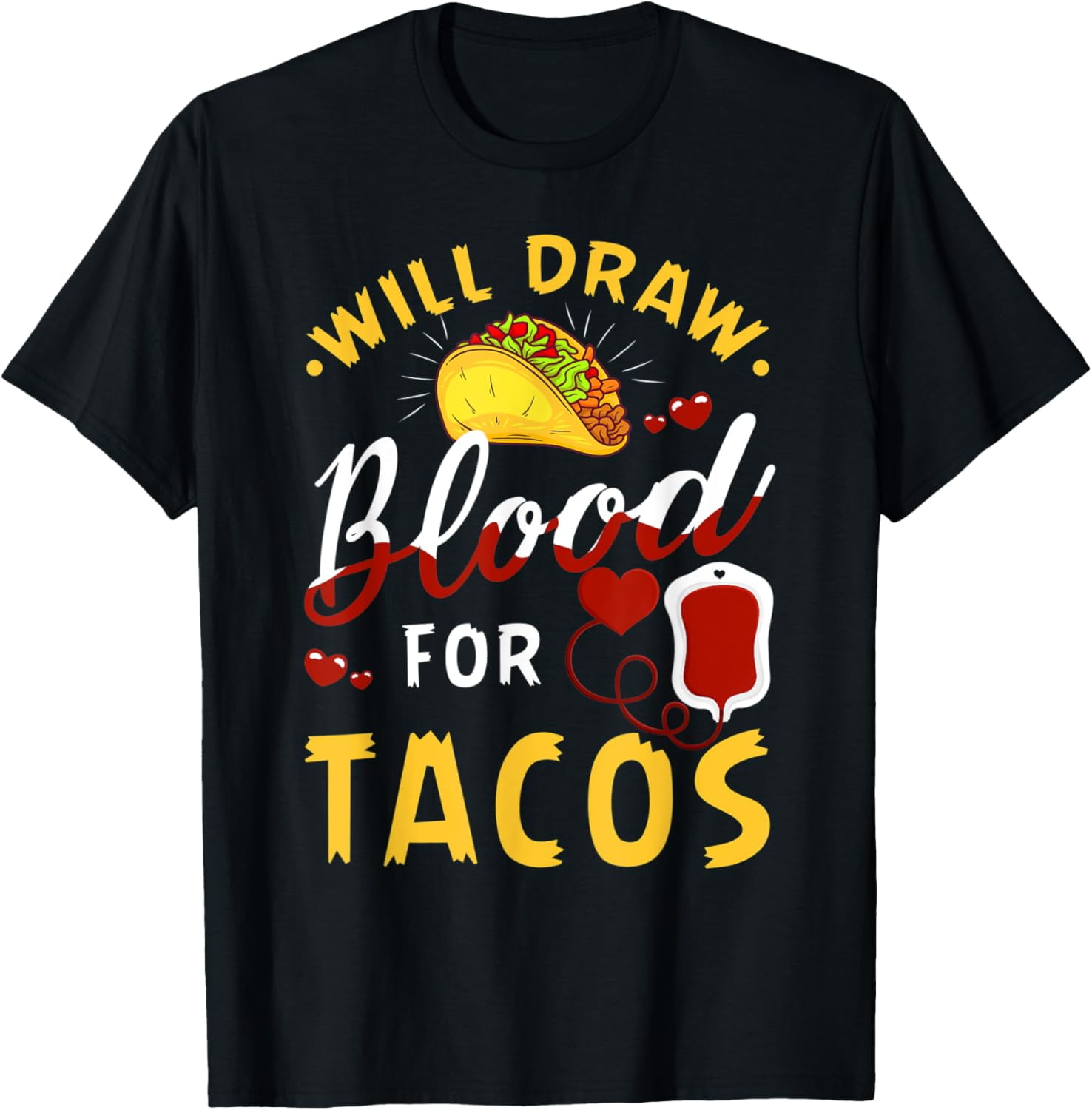 Phlebotomist Will Draw Blood Tacos Phlebotomy Taco Lovers T-Shirt ...