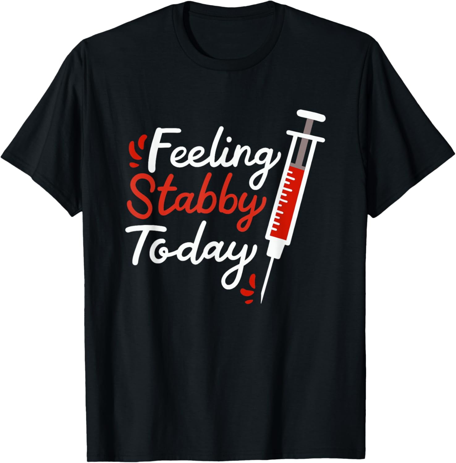 Phlebotomy Feeling Stabby Today Phlebotomist T-Shirt - Walmart.com
