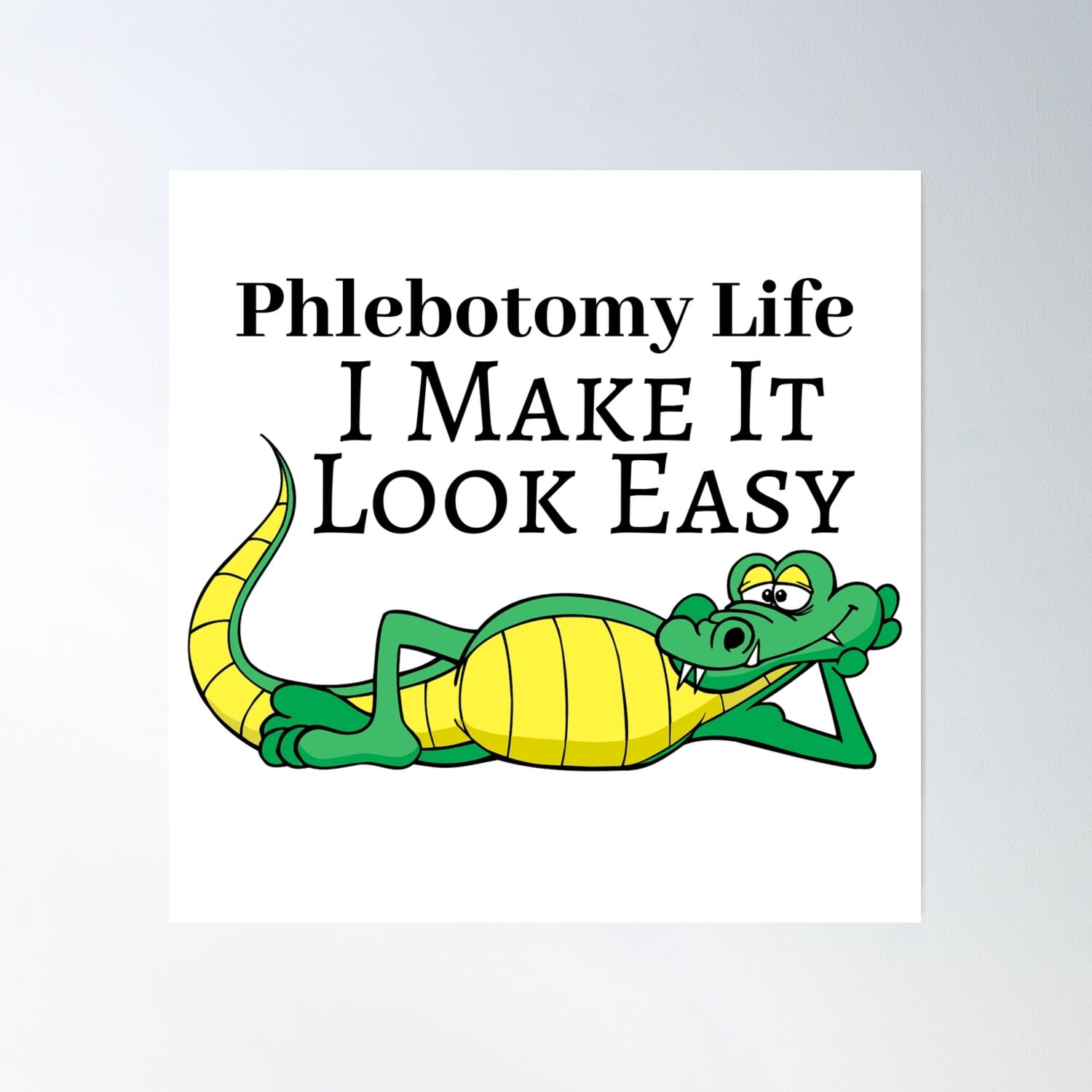 Phlebotomy Life I Make It Look Easy Fun Poster Wall Art, Modern Wall ...