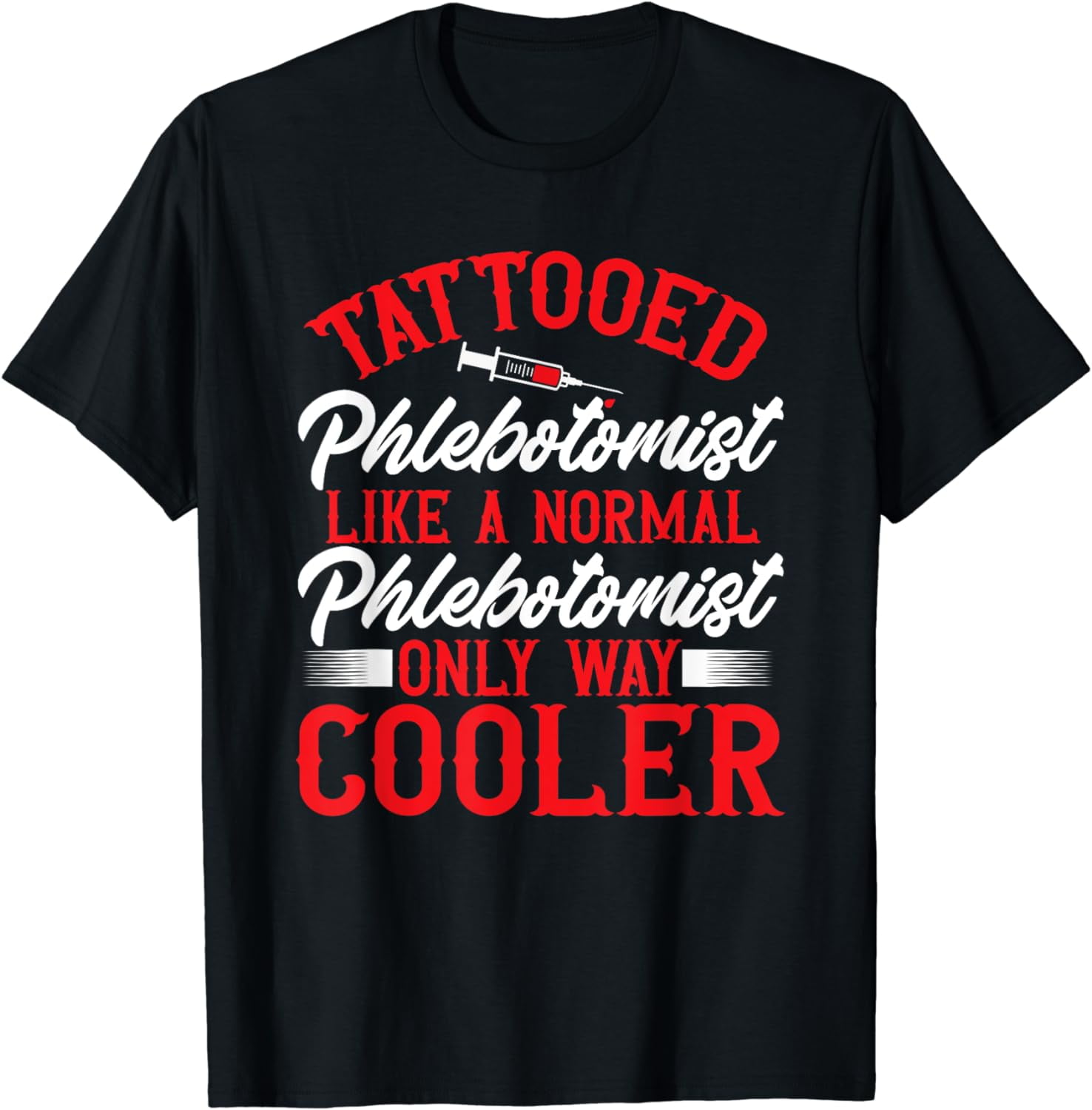 Phlebotomy Technician Blood Nurse Tattooed Phlebotomist T-Shirt ...