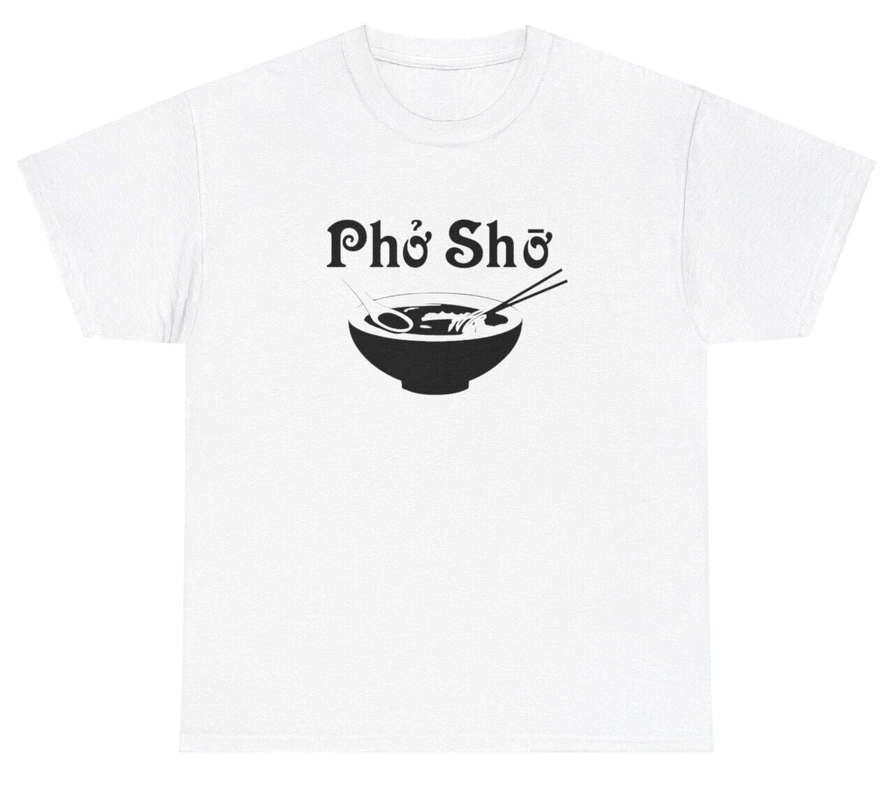 Pho Sho Soup T Shirt Funny Sayings Asian Soup Lover Gen Z Humor Meme ...