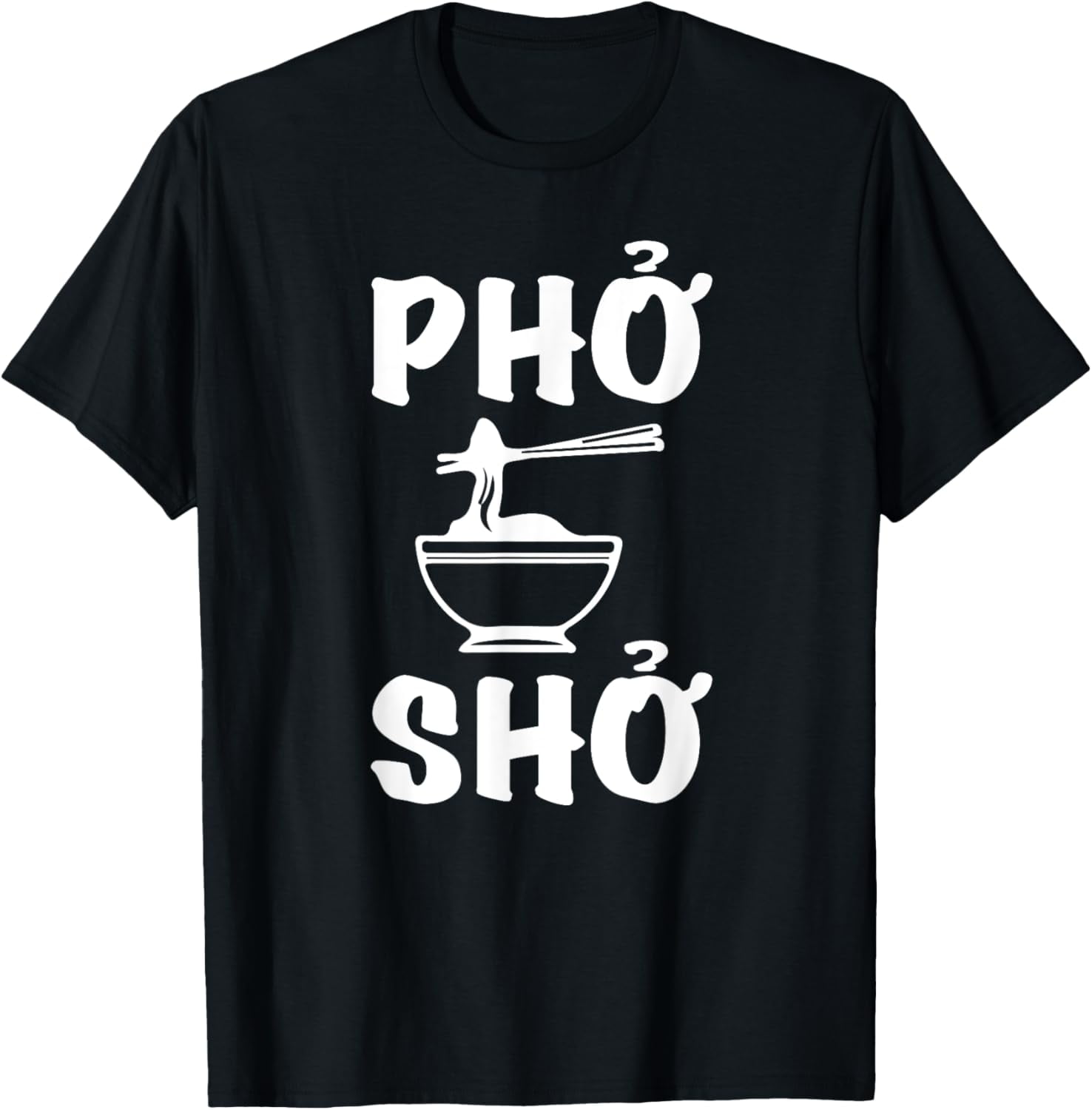 Pho Sho T-Shirt: Funny Vietnamese Rice Food Pun Tee Shirts= - Walmart.com