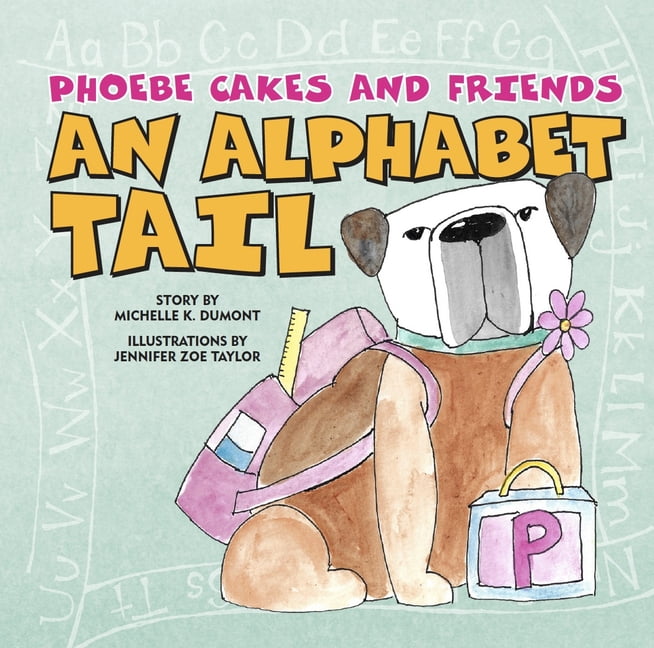 Phoebe Cakes Tails: Phoebe Cakes and Friends an Alphabet Tail: Learn ...