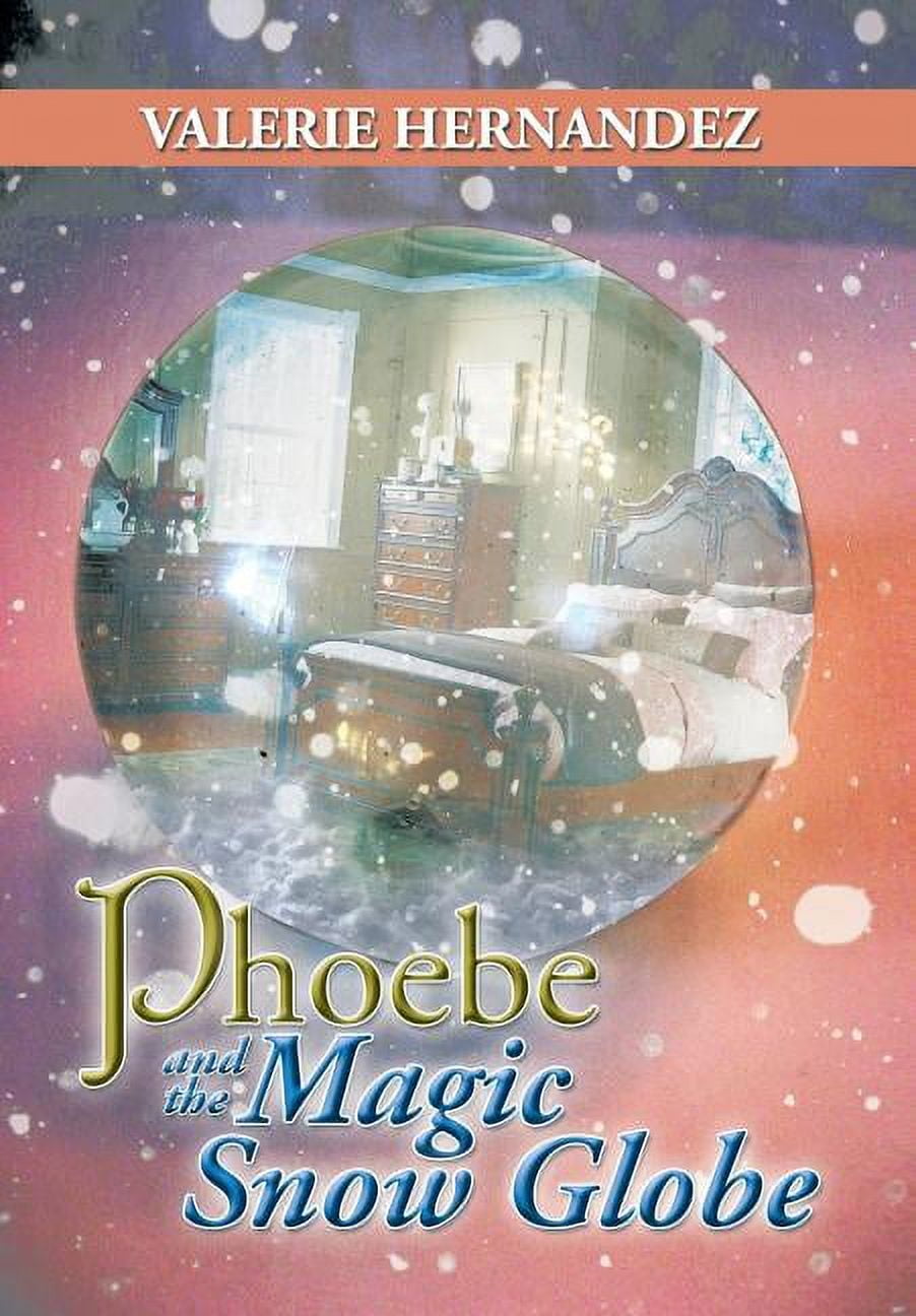 Phoebe and the Magic Snow Globe - Walmart.com
