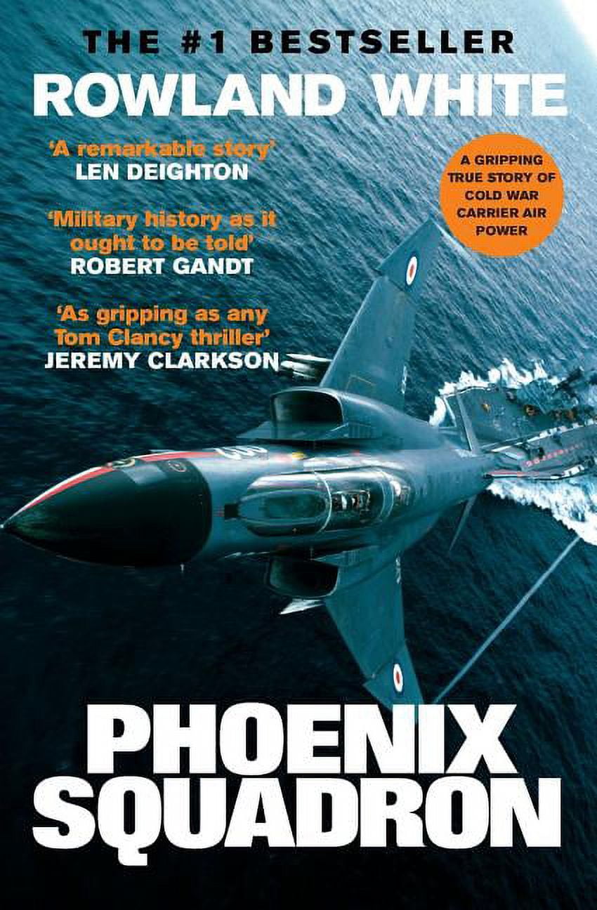 Phoenix Squadron: A Hi-Octane True Story of Fast Jets, Big Decks and ...