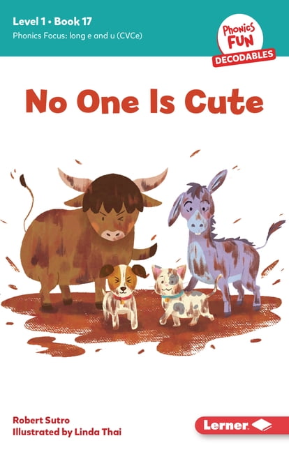 Phonics Fun Decodables -- Level 1 No One Is Cute: Book 17, Book 17 ...