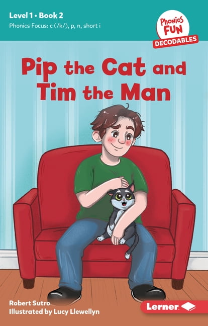 Phonics Fun Decodables -- Level 1 Pip the Cat and Tim the Man: Book 2 ...