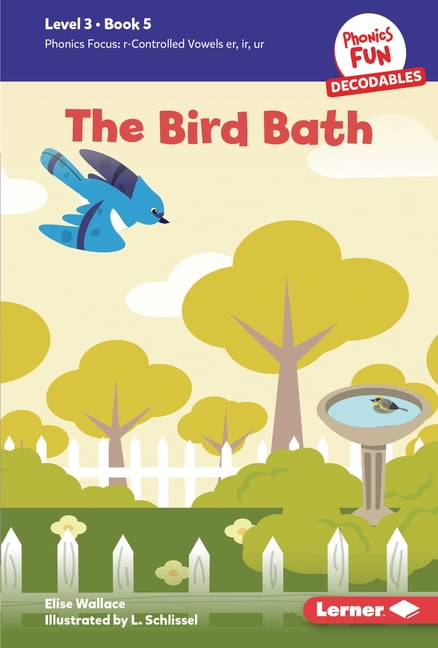 Phonics Fun Decodables -- Level 3 The Bird Bath: Book 5, Book 5 ...