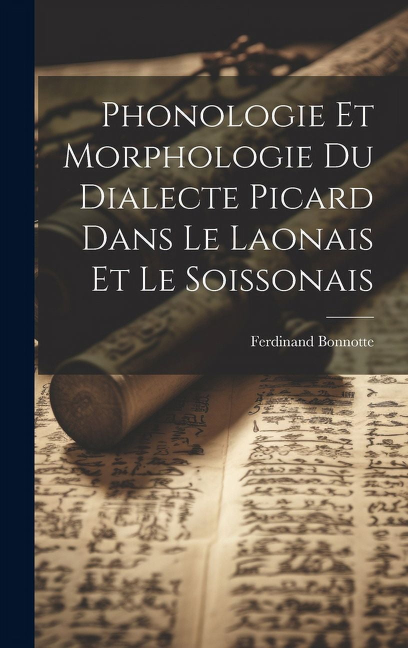 Phonologie et morphologie du dialecte picard dans le Laonais et le ...