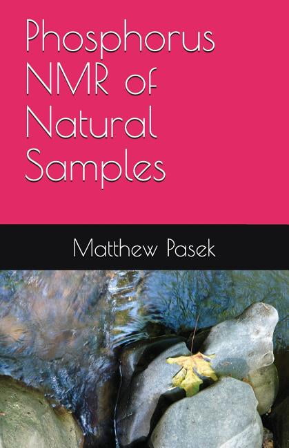 Phosphorus NMR of Natural Samples (Paperback) by Matthew Pasek ...