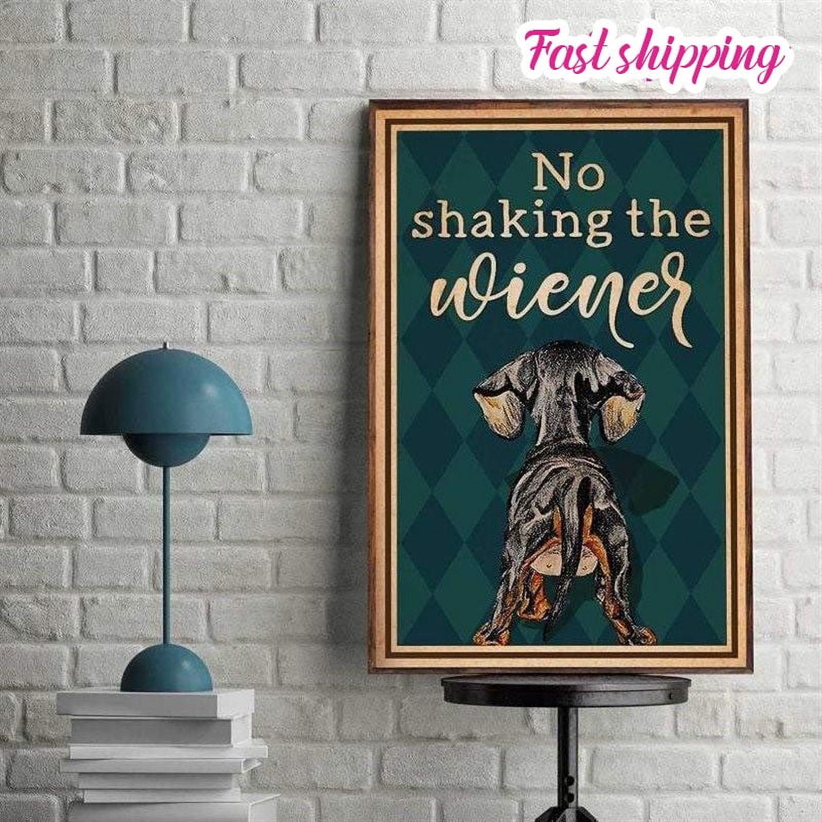 Photo And Text Dog Lovers No Shaking The Wiener Vintage Home Poster ...