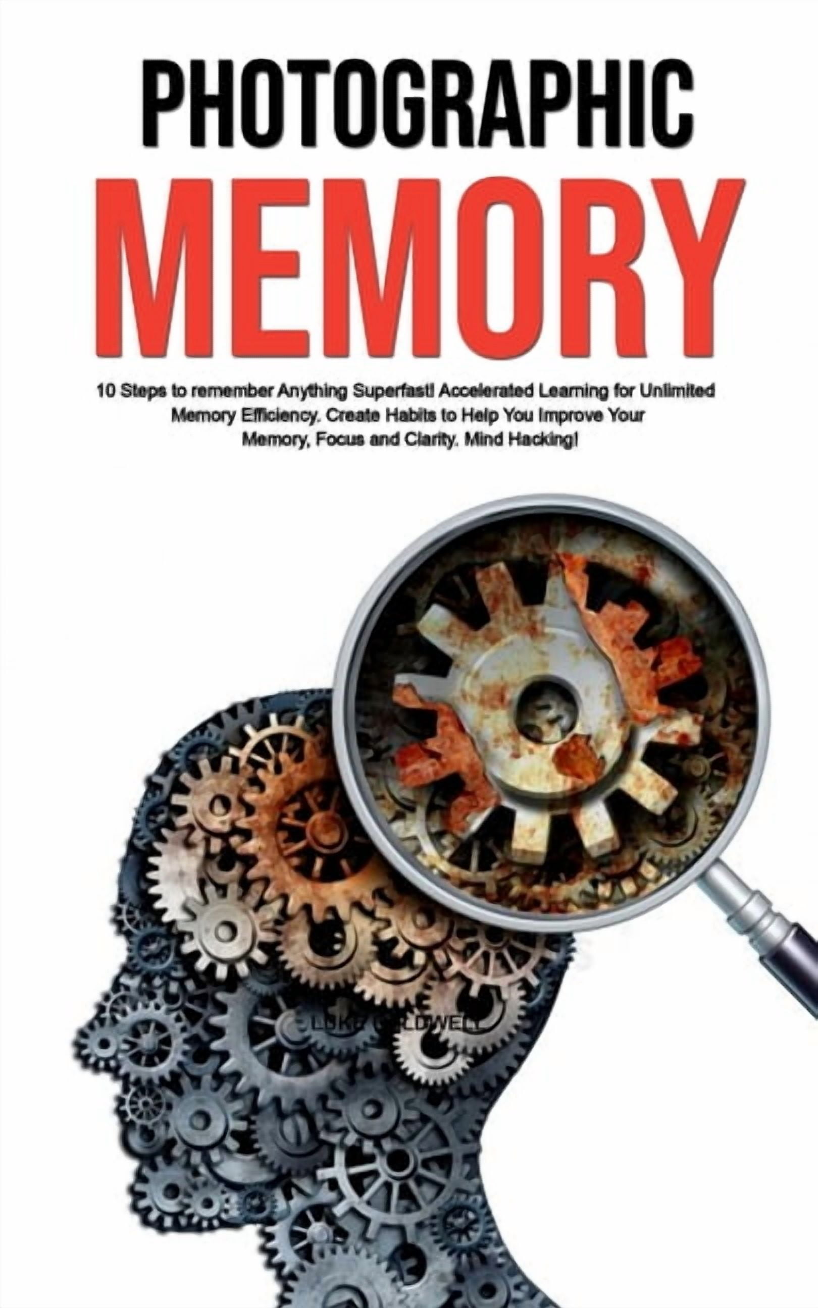 Photographic Memory: 10 Steps to remember Anything Superfast ...