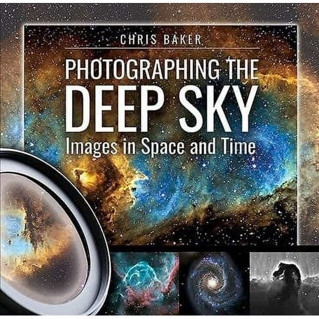 Photographing the Deep Sky : Images in Space and Time - Walmart.com