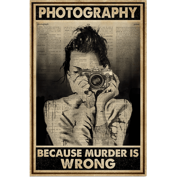 Photography because murder is wrong poster 16 x 24 Inch Poster ...