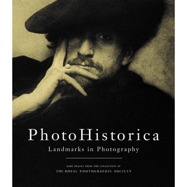 Photohistorica, Landmarks in Photography : Rare Images from the ...