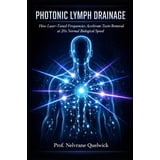Photonic Lymph Drainage: How Laser-Tuned Frequencies Accelerate Toxin ...