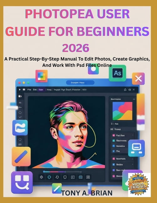 Photopea User Guide for Beginners 2026: A Practical Step-By-Step Manual ...