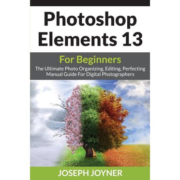 Photoshop CC For Beginners: The Ultimate Digital Photography and Photo ...