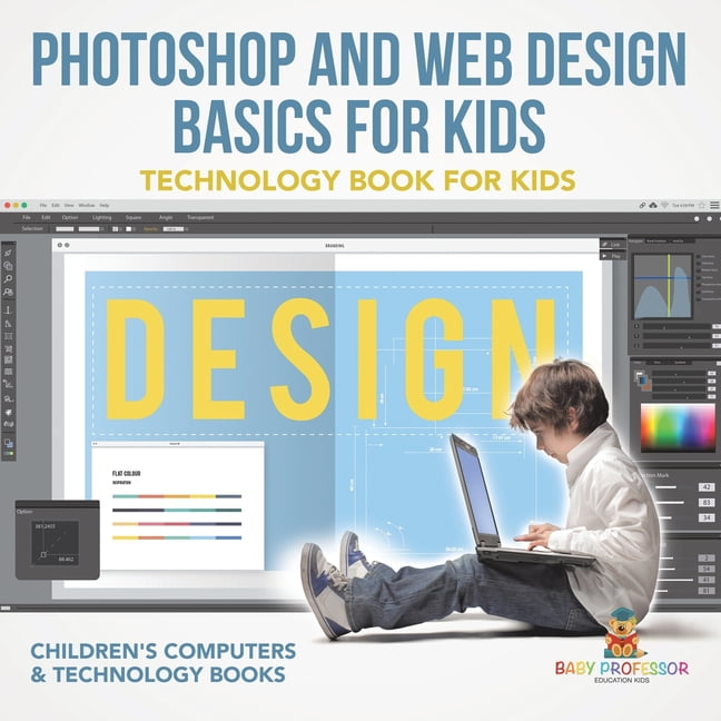 Photoshop and Web Design Basics for Kids - Technology Book for Kids ...