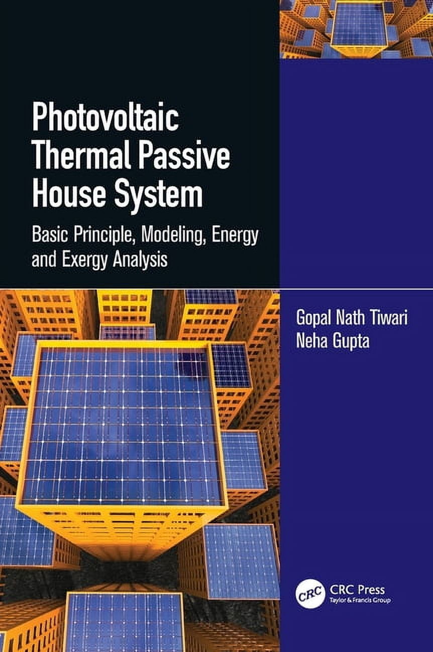 Photovoltaic Thermal Passive House System: Basic Principle, Modeling, Energy and Exergy Analysis ...