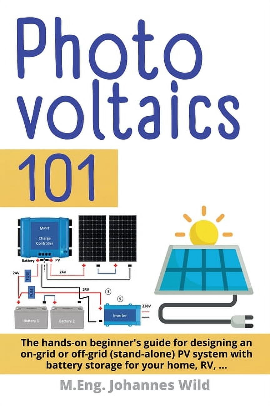 Photovoltaics 101: The hands-on beginner's guide for designing an on ...