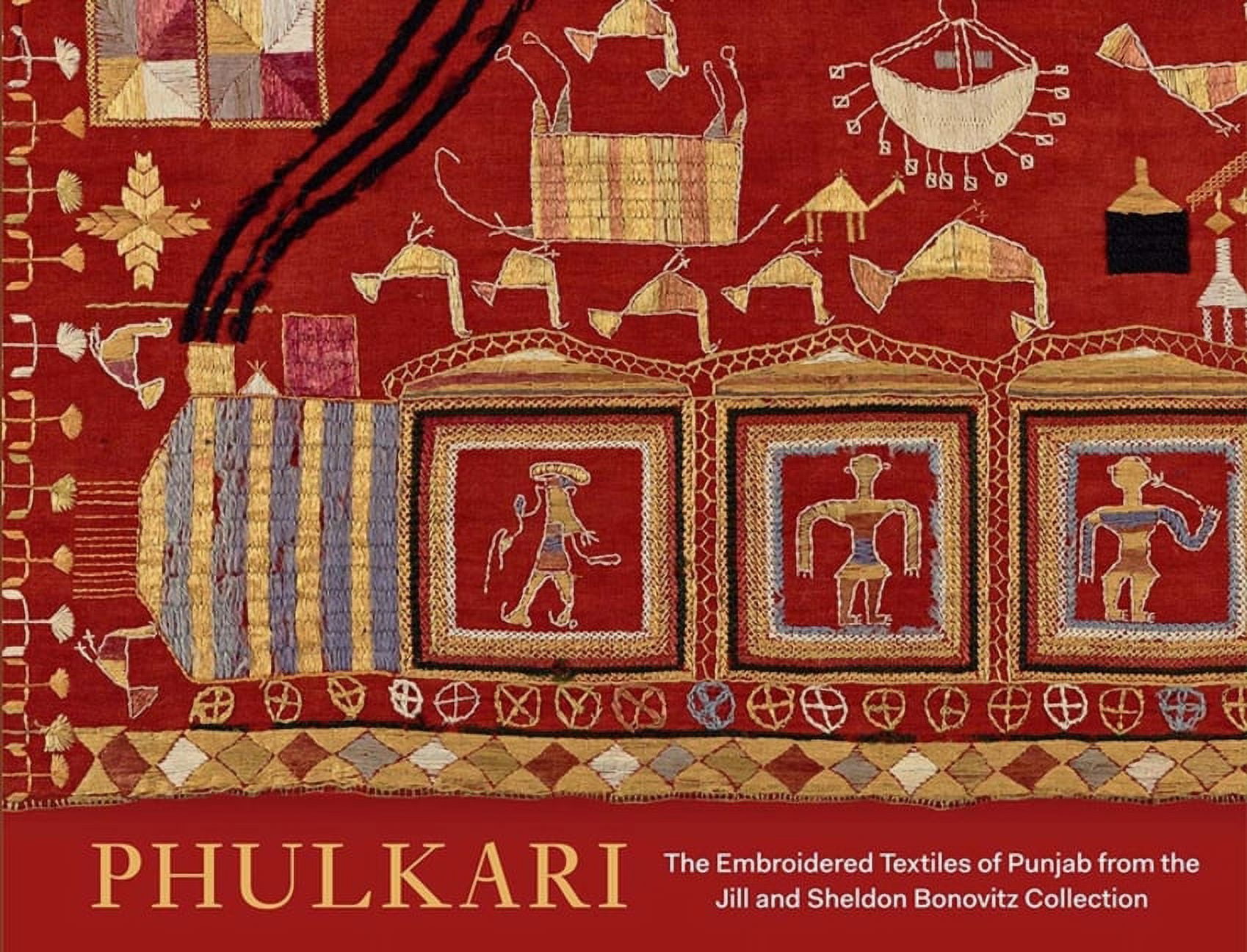 Phulkari: The Embroidered Textiles of Punjab from the Jill and Sheldon ...