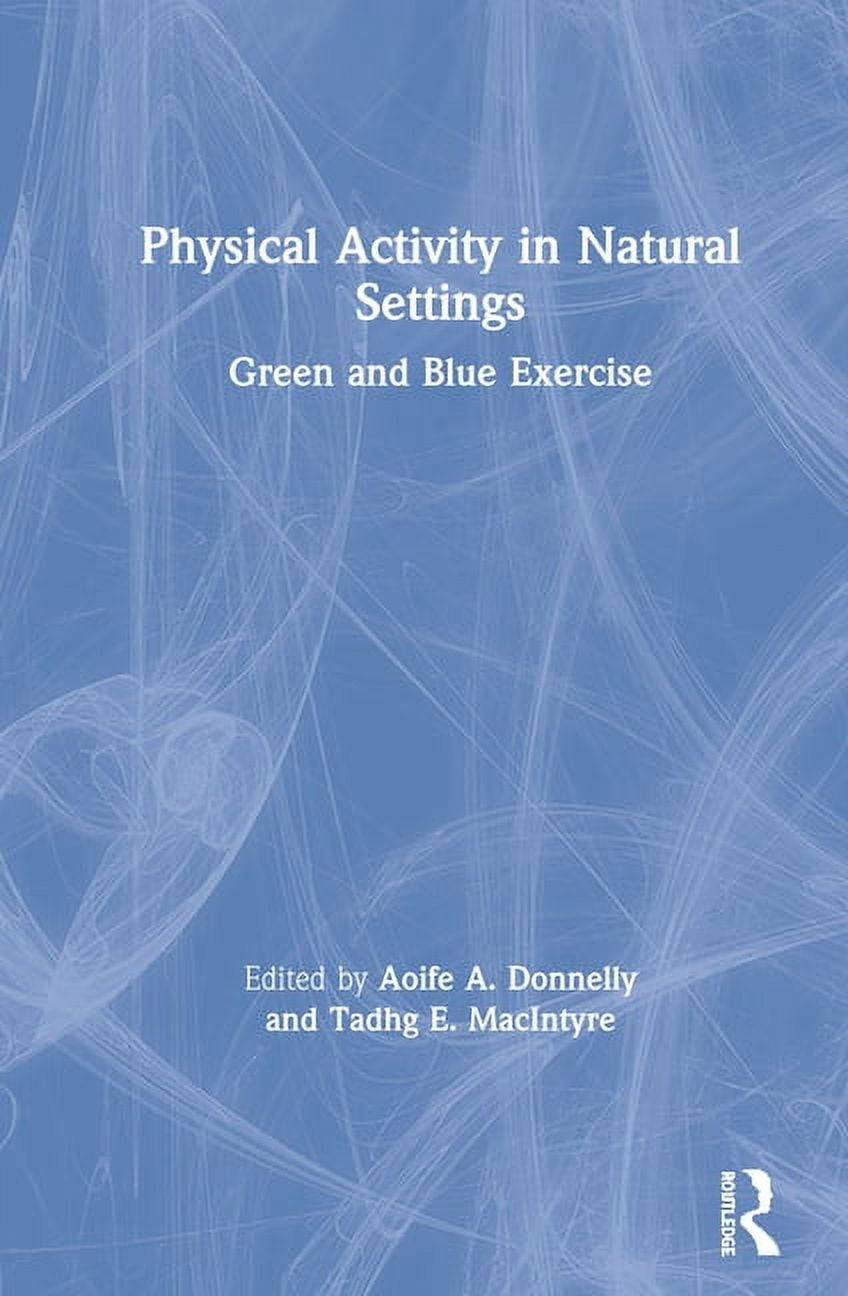 Physical Activity in Natural Settings: Green and Blue Exercise ...
