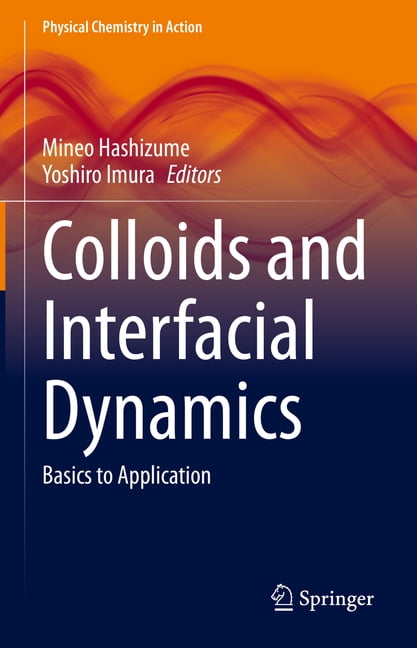 Physical Chemistry in Action Colloids and Interfacial Dynamics: Basics ...