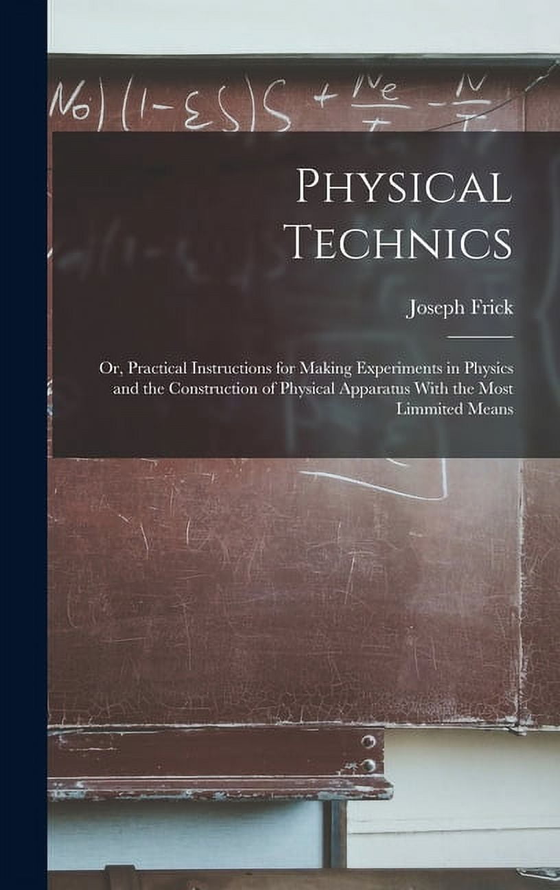 Physical Technics; Or, Practical Instructions for Making Experiments in ...