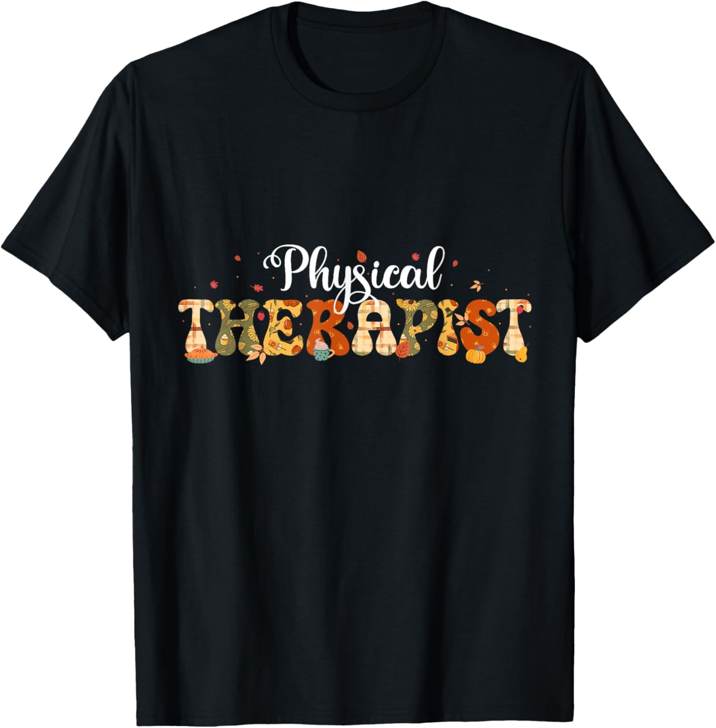 Physical Therapist Fall Autumn Season Thanksgiving Halloween T-Shirt ...