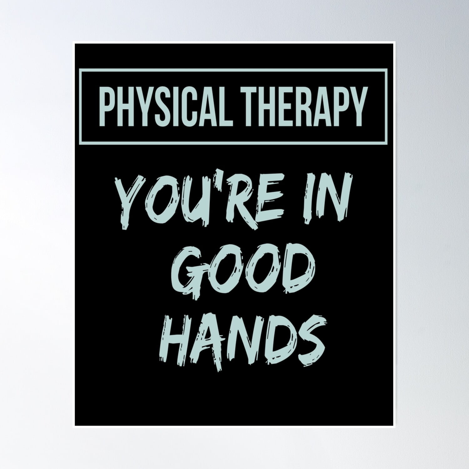 Physical Therapy. You'Re In Good Hands. Physiotherapy Slogan. Poster ...