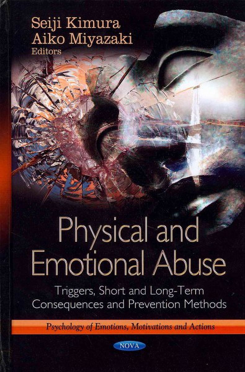 Physical and Emotional Abuse : Triggers, Short and Long-Term Consequences and Prevention Methods ...