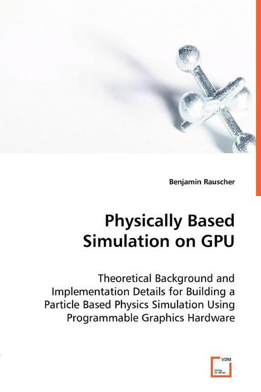 Physically Based Simulation On Gpu Theoretical Background And Implementation Details For