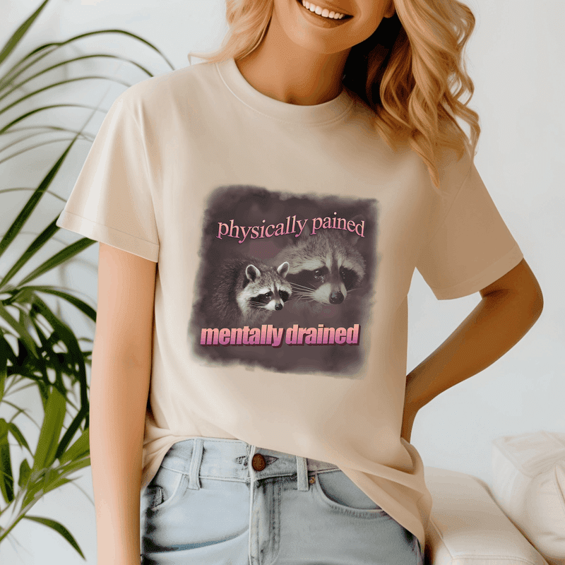 Physically Pained Mentally Drained Raccoon Word, Meme Tee, Trending ...