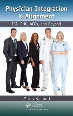 Pre-Owned Physician Integration & Alignment: Ipa, Pho, Acos, and Beyond ...