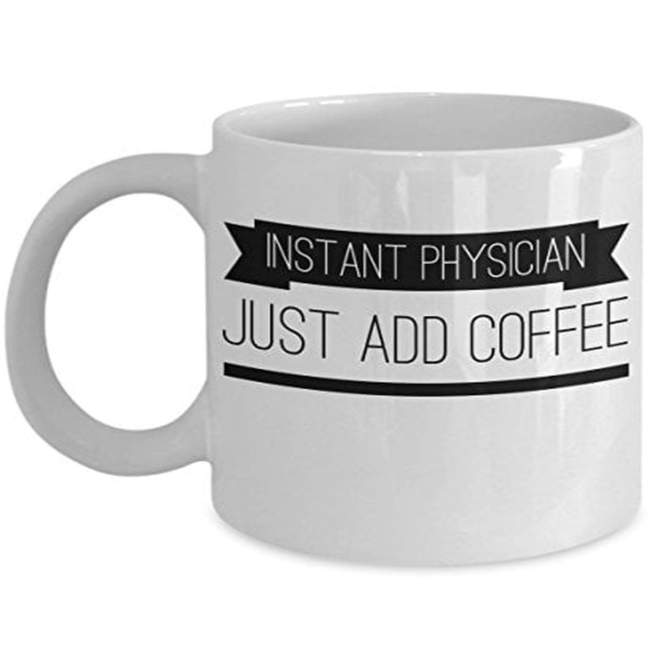 Physician Mug - Instant Just Add - Doctor Appreciation Gifts - 11oz ...