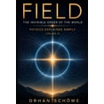 Physics Explained Simply Field - The Invisible Order of the World ...