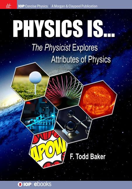 Physics Is? : The Physicist Explores Attributes of Physics - Walmart.com