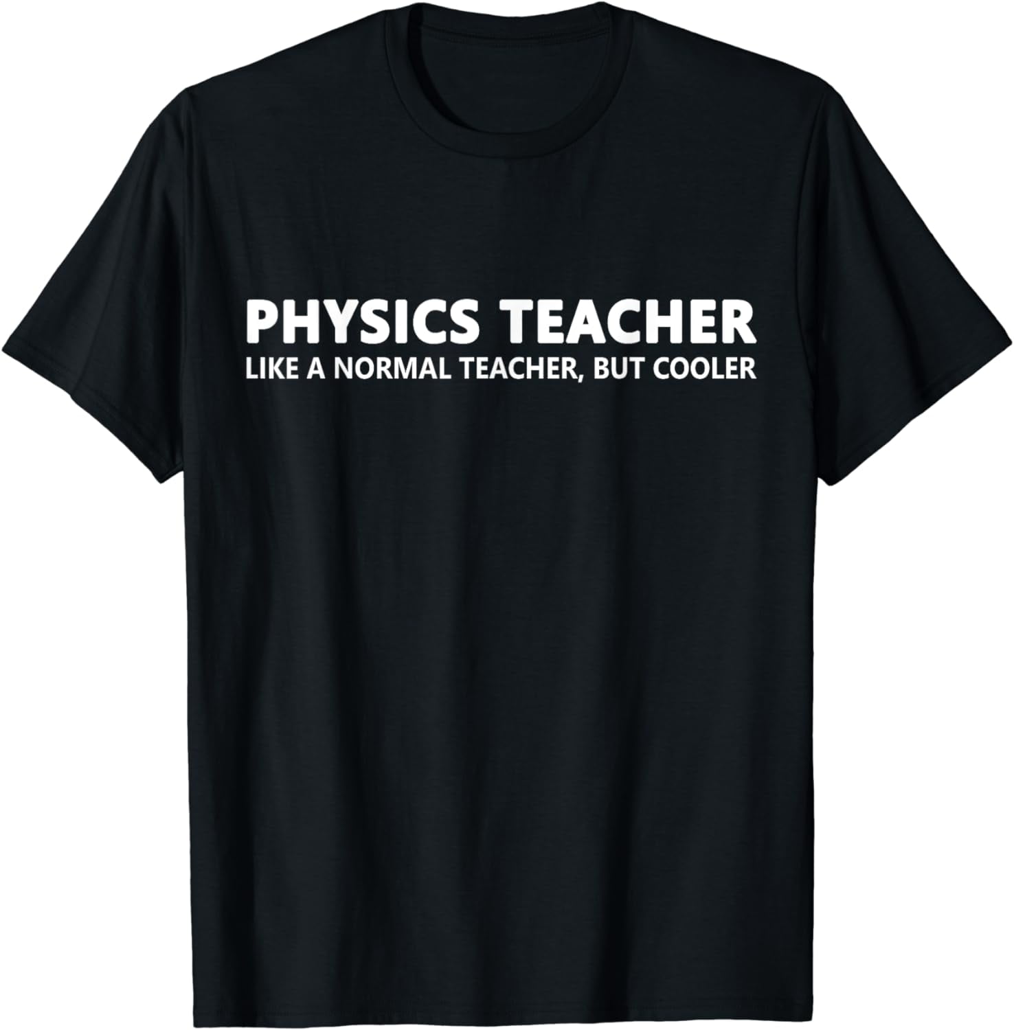 Physics Teacher Gift Funny Physics Teacher T-Shirt - Walmart.com