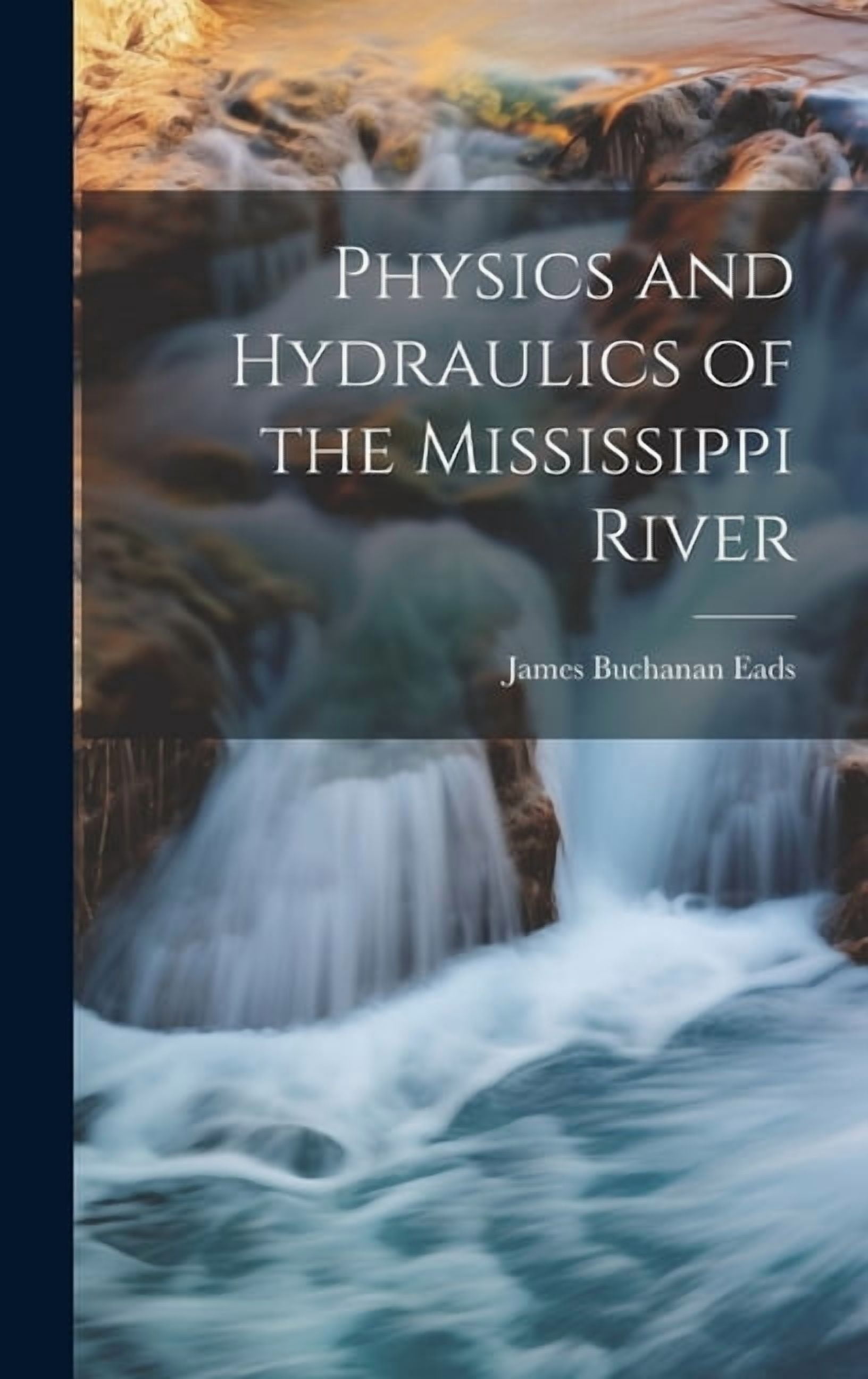Physics and Hydraulics of the Mississippi River (Hardcover) - Walmart.com
