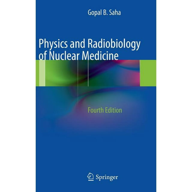 Physics and Radiobiology of Nuclear Medicine (Hardcover) - Walmart.com