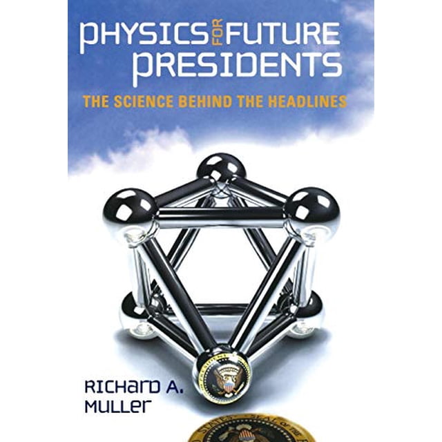 Pre-Owned Physics for Future Presidents: The Science Behind the ...