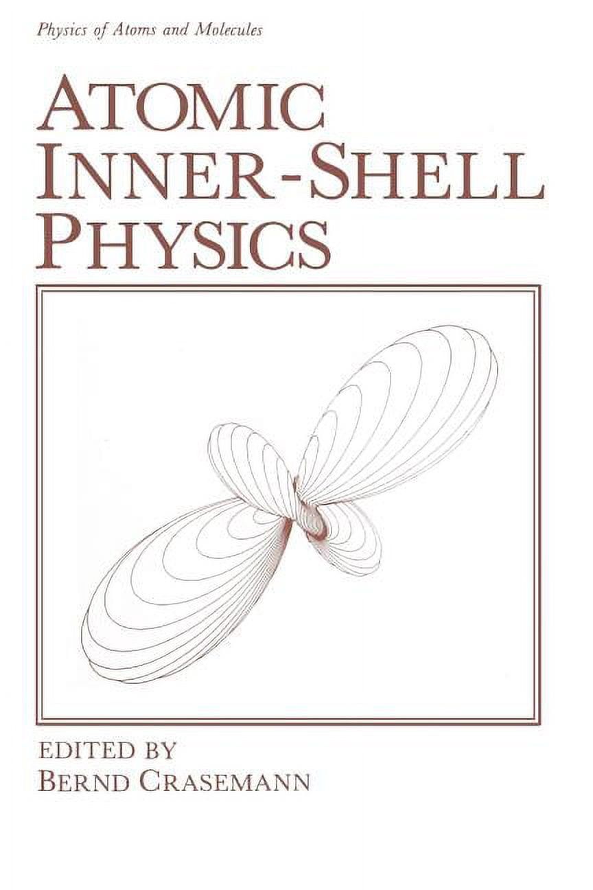 Physics of Atoms and Molecules: Atomic Inner-Shell Physics (Paperback ...