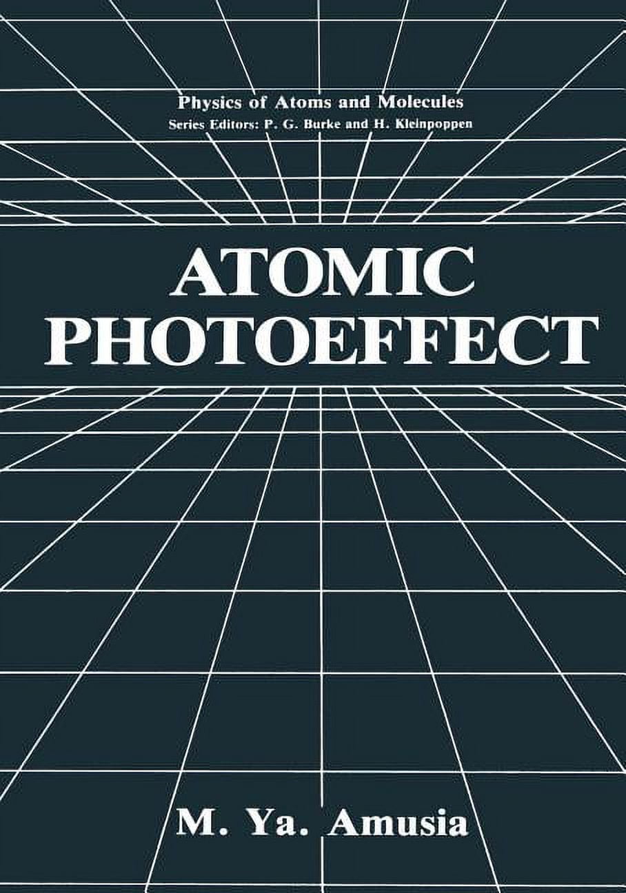 Physics of Atoms and Molecules Atomic Photoeffect, (Paperback ...