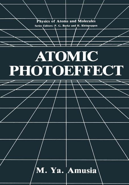Physics of Atoms and Molecules: Atomic Photoeffect (Paperback ...