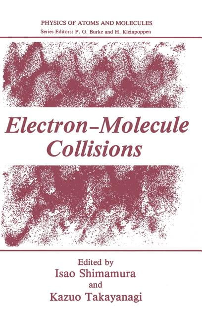 Physics of Atoms and Molecules Electron-Molecule Collisions, (Hardcover ...