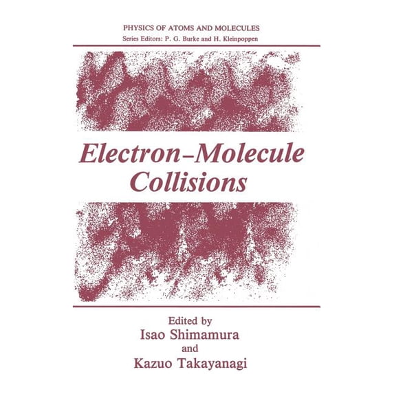 Physics of Atoms and Molecules Electron-Molecule Collisions, (Hardcover ...